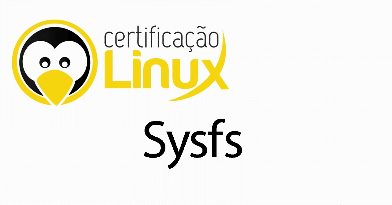 Conheça o Sysfs no Linux - Certificação Linux - Dicas Linux